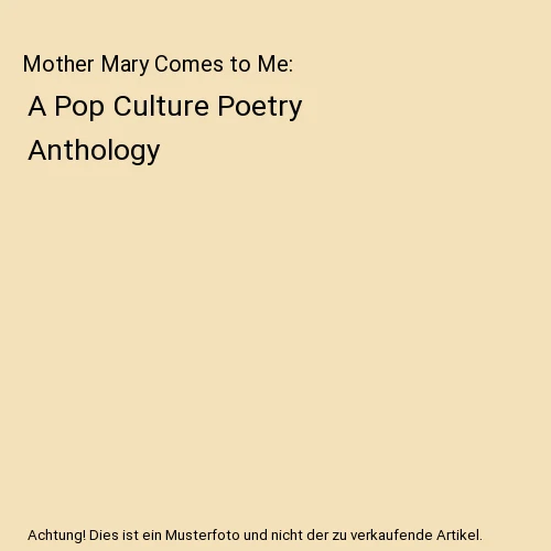 MOTHER MARY COMES to Me: A Pop Culture Poetry Anthology EUR 11,49 ...