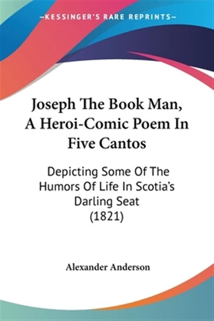 JOSEPH TH MAN, a Heroi-comic Poem in Five Cantos : Depicting Some of ...