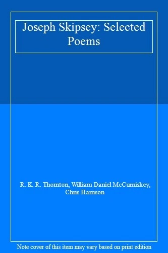 JOSEPH SKIPSEY : poèmes sélectionnés, R. K. R. Thornton, William Daniel ...
