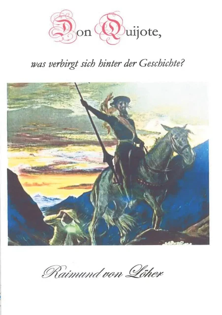 DON QUIJOTE, WAS verbirgt sich hinter der Geschichte? Raimund von Löher ...