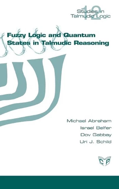 FUZZY LOGIC AND Quantum States in Talmudic Reasoning by Michael Abraham ...