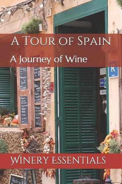 A TOUR OF Spain: A Journey of Wine by Winery Essentials (anglais) livre de poche EUR 19,04 ...
