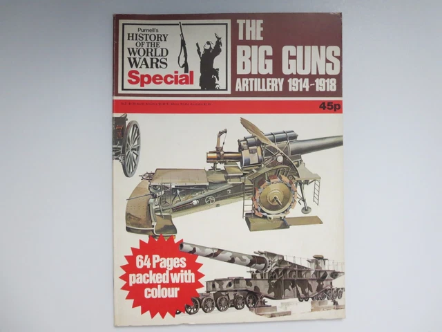 THE BIG GUNS Artillery 1914-1918 - Purnell's History of the World Wars ...
