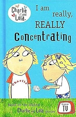 CHARLIE AND LOLA : I Am Really , Really Concentrating :, Lauren Child ...