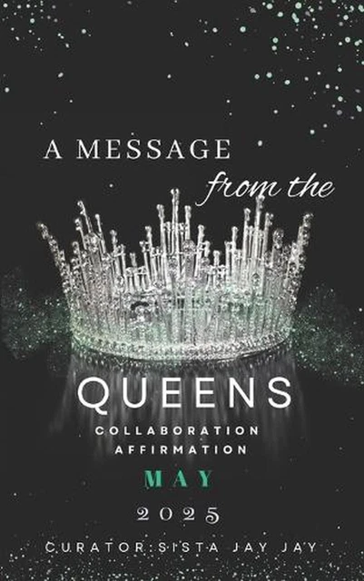 A MESSAGE FROM the Queens-May 2025: 30 Day All Female Collaboration ...