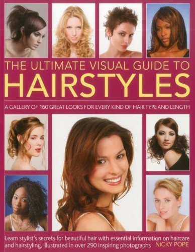 THE ULTIMATE VISUAL Guide to Hairstyles: A Gallery of 160 Great Looks ...
