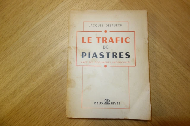 LE TRAFIC DE piastres par Jacques Despuech, 1953, avec documents ...