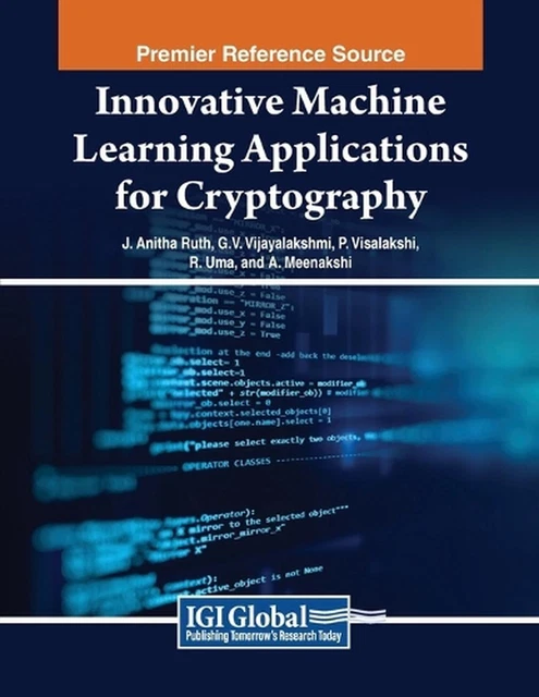 INNOVATIVE MACHINE LEARNING Applications for Cryptography by J. Anitha ...