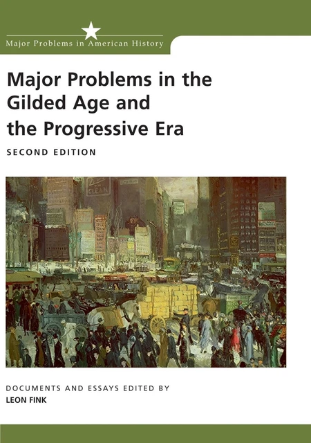 MAJOR PROBLEMS IN the Gilded Age and the Progressive Era: Documents and ...