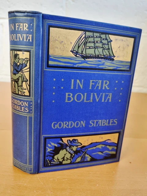 DR. GORDON STABLES In Far Bolivia: A Story of a Strange Wild Land - VG ...