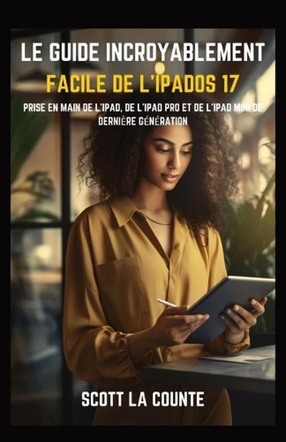 LE GUIDE INCROYABLEMENT Facile De L'iPadOS 17: Prise En Main De L'iPad, De L'iPa EUR 40,47 ...