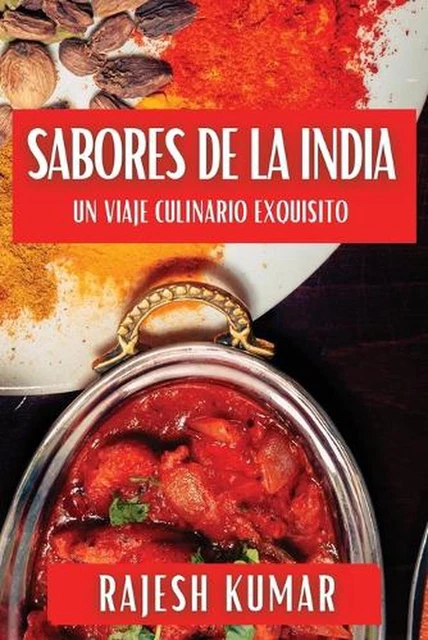 SABORES DE LA India: Un Viaje Culinario Exquisito by Rajesh Kumar ...