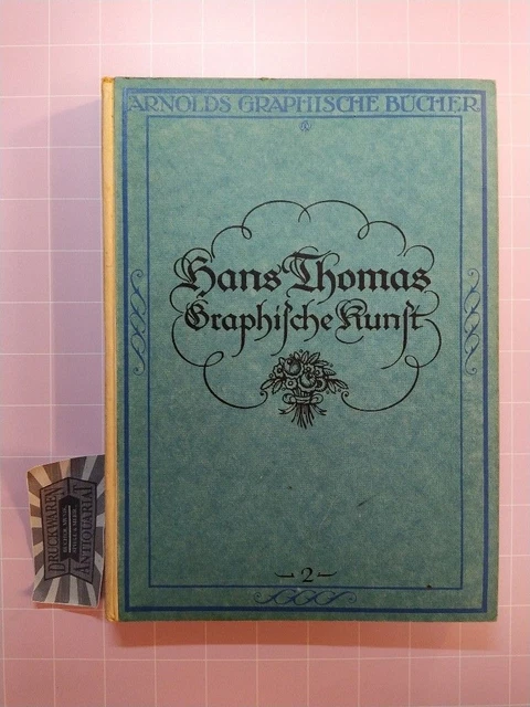 HANS THOMAS GRAPHISCHE Kunst. (Arnolds graphische Bücher. Erste Folge. Band 2). EUR 22,50 ...