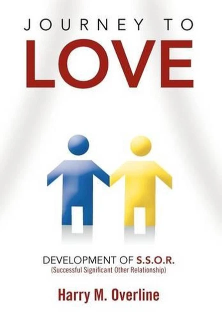 JOURNEY TO LOVE: Development of S.S.O.R. by Harry M. Overline (English ...