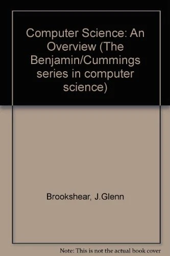 COMPUTER SCIENCE: AN Overview (The Benjamin/Cummings series in computer ...