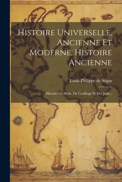 HISTOIRE UNIVERSELLE, ANCIENNE Et Moderne. Histoire Ancienne: Histoire ...