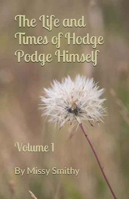THE LIFE AND Times of Hodge Podge Lui-même : Volume I par Missy Smithy ...