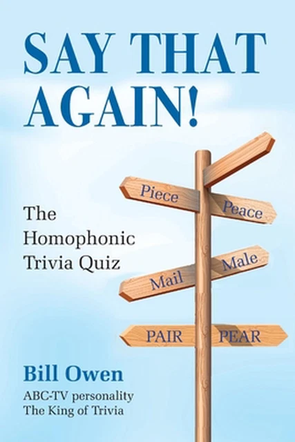 SAY THAT AGAIN!: The Homophonic Trivia Quiz by Bill Owen Paperback Book ...