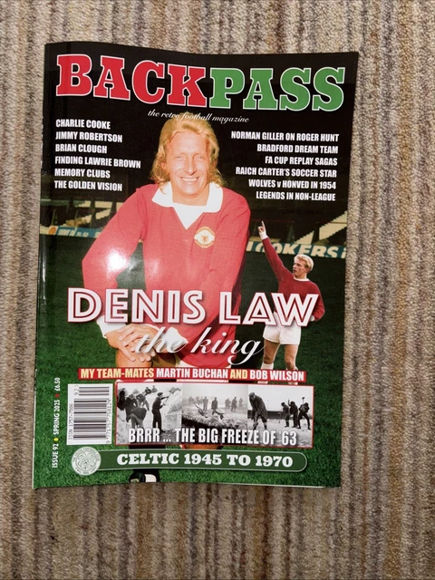 BACKPASS MAGAZINE SPRING 2025 Denis Law Charlie Cooke Martin Buchan ...