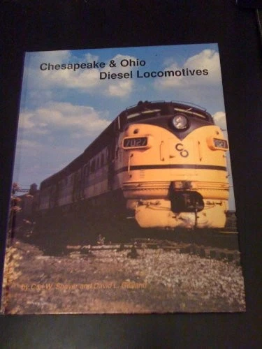 CHESAPEAKE & OHIO DIESEL LOCOMOTIVES By Carl W. Shaver & David L ...