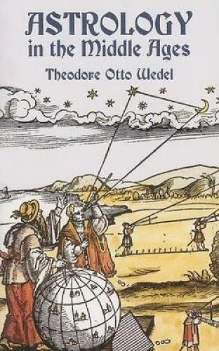 THEODORE OTTO WEDEL Astrology in the Middle Ages (Poche) Dover Occult ...