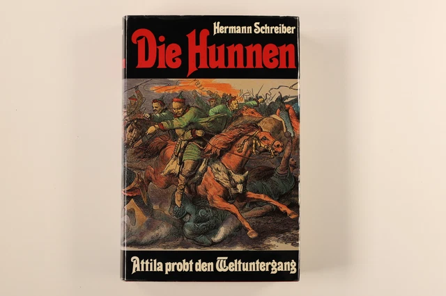 216953 HERMANN SCHREIBER DIE HUNNEN Attila probt den Weltuntergang HC ...
