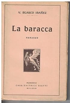 LA BARACCA. CASA editrice Bietti. Romanzo. [Library Binding] V. Blasco ...