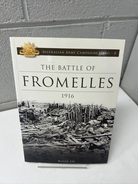 WAR BOOK AUSTRALIAN Army Campaigns Series The Battle Of Fromelles 1916 ...