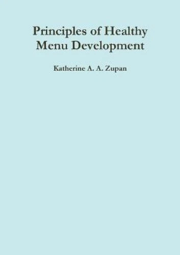 PRINCIPLES OF HEALTHY Menu Development by Zupan, Katherine A. A. £18.38 ...