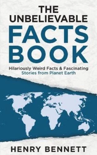 BENNETT, HENRY THE Unbelievable Facts Book: Hilariously Weird Facts ...