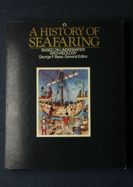 A HISTORY OF Seafaring - Based on Underwater Archaeology - George Bass ...