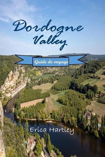 DORDOGNE VALLEY GUIDE de voyage 2024 2025: D?couvrez les merveilles m?di?vales, EUR 29,02 ...