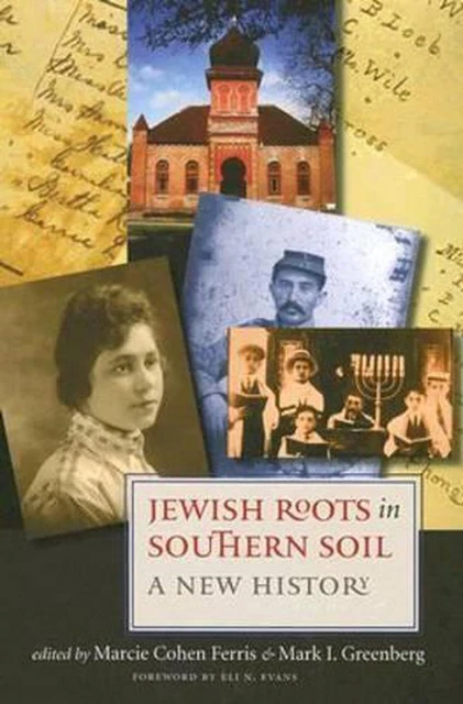 JEWISH ROOTS IN Southern Soil: A New History by Mark I. Greenberg ...