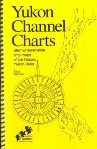 YUKON CHANNEL CHARTS: Sternwheeler-Style Strip Maps of the Historic ...