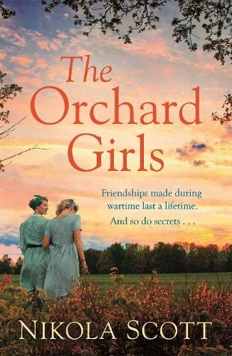 THE ORCHARD GIRLS: The heartbreaking and unputdownable World War 2 ...
