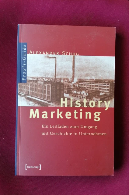 HISTORY MARKETING: EIN Leitfaden zum Umgang mit Geschichte... - Zust ...