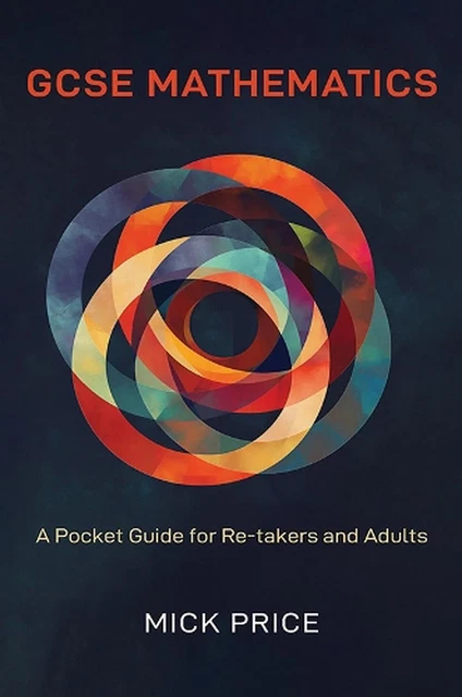 GCSE MATHEMATICS - A Pocket Guide for Re-takers and Adults by Mick ...