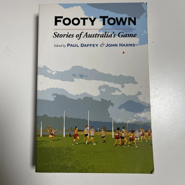 FOOTY TOWN STORIES of Australia's Game by Paul Daffey John Harms AFL ...