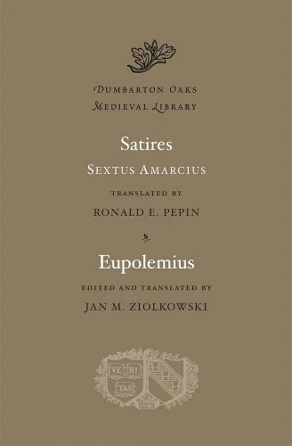 SEXTUS AMARCIUS SATIRES. Eupolemius (Relié) Dumbarton Oaks Medieval ...