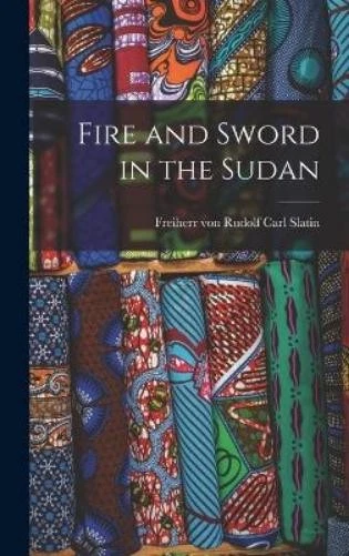 FREIHERR VON SLATIN Rudolf Carl Fire and Sword in the Sudan (Relié) EUR ...