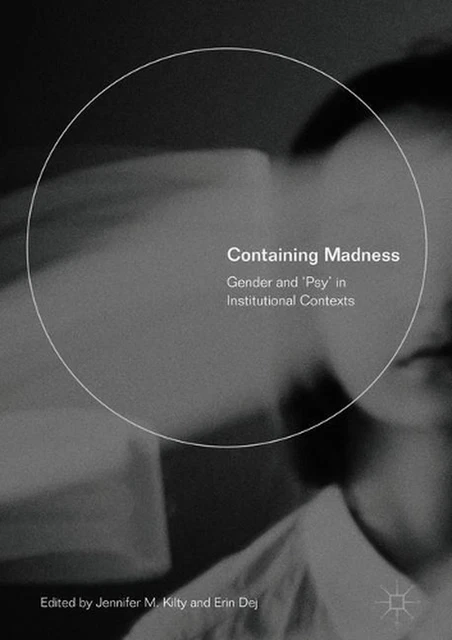 CONTAINING MADNESS: GENDER and 'Psy' in Institutionnel Contexts par ...