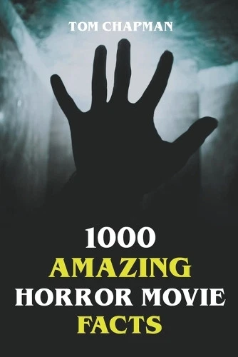 TOM CHAPMAN 1000 Amazing Horror Movie Facts (Poche) EUR 16,50 - PicClick FR