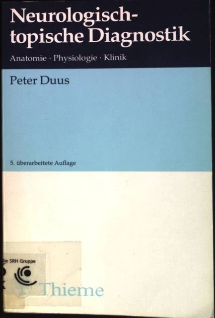 NEUROLOGISCH-TOPISCHE DIAGNOSTIK : Anatomie, Physiologie, Klinik. Duus ...