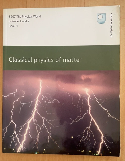 THE OPEN UNIVERSITY. Classical Physics Of Matter. S207 The Physical ...