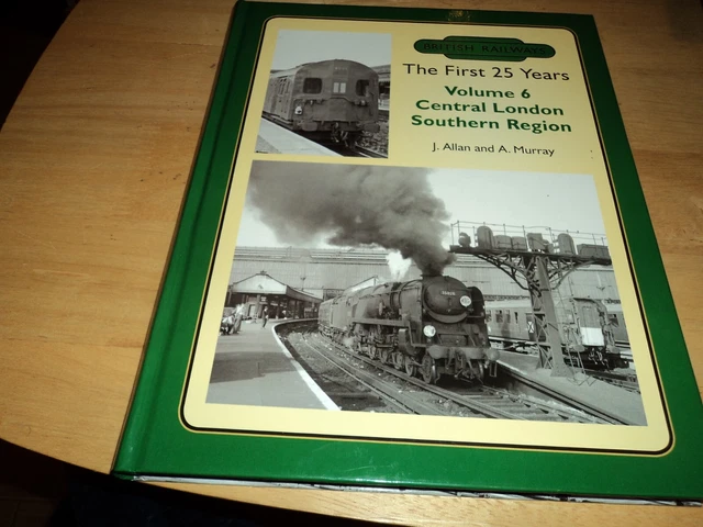 BRITISH RAILWAYS The First 25 Years Volume 6 Central London J Allan ...