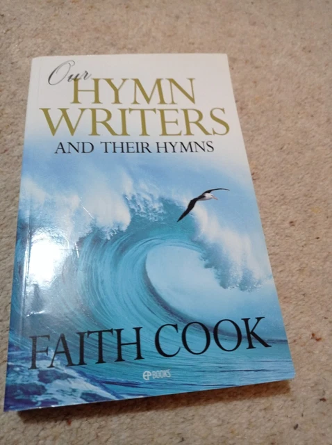 OUR HYMN WRITERS and Their Hymns, Faith Cook, Used; Good Book £0.99 ...
