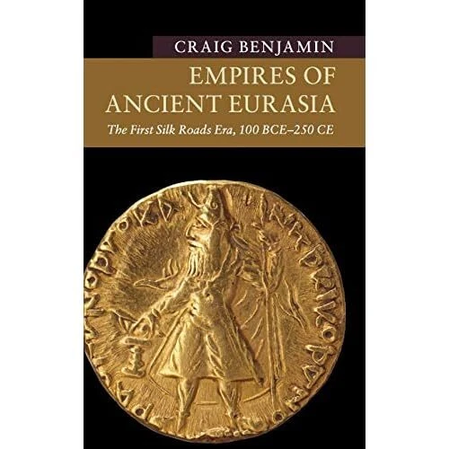 EMPIRES ANCIENT EURASIA First Silk Roads Era 100 BCE … 9781107114968 ...