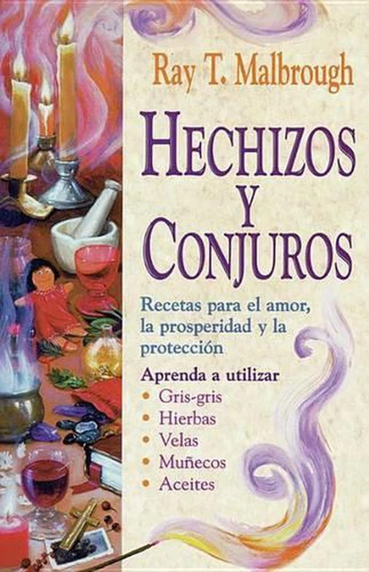 HECHIZOS Y CONJUROS: Recetas Para El Amor, La Prosperidad Y La Protecci ...