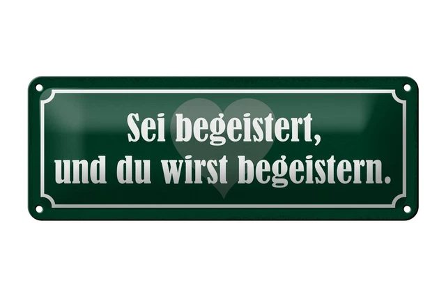 BLECHSCHILD SPRUCH 27X10 cm sei begeistert wirst begeistern Deko Schild ...