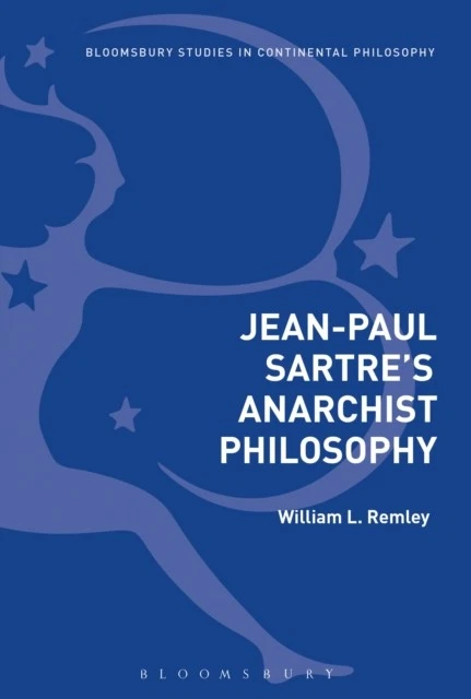 JEAN PAUL SARTRE'S ANARCHIST PHILOSOPHY By REMLEY, WILLIAM L (Paperback ...